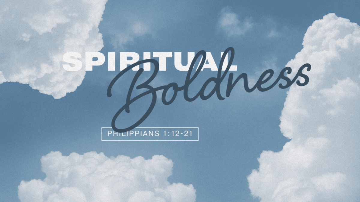 Spiritual Boldness | Pastor Curtis Clark | Philippians 1:12-21 ...